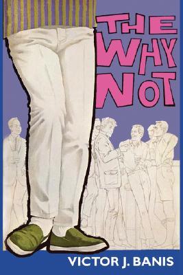 The Why Not by Victor J. Banis