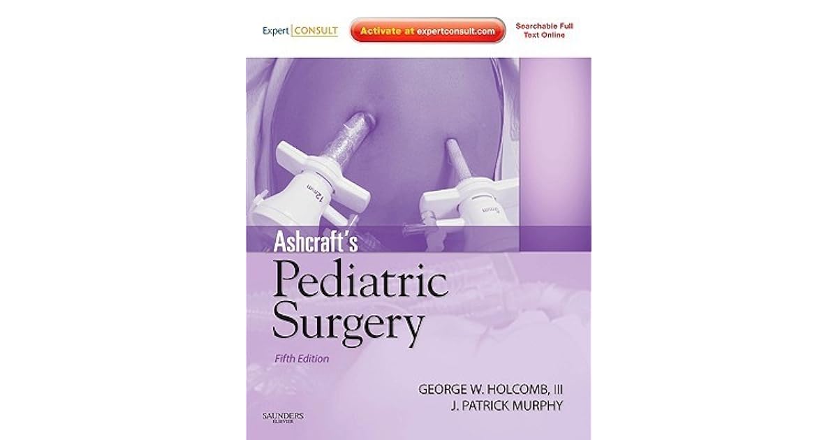 Ashcraft's Pediatric Surgery (Pediatric Surgery by George W. Holcomb III
