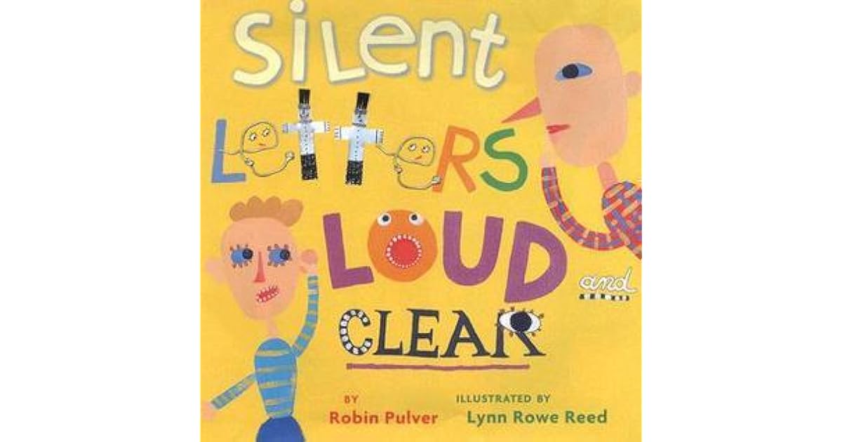Silent Letters Loud and Clear by Robin Pulver