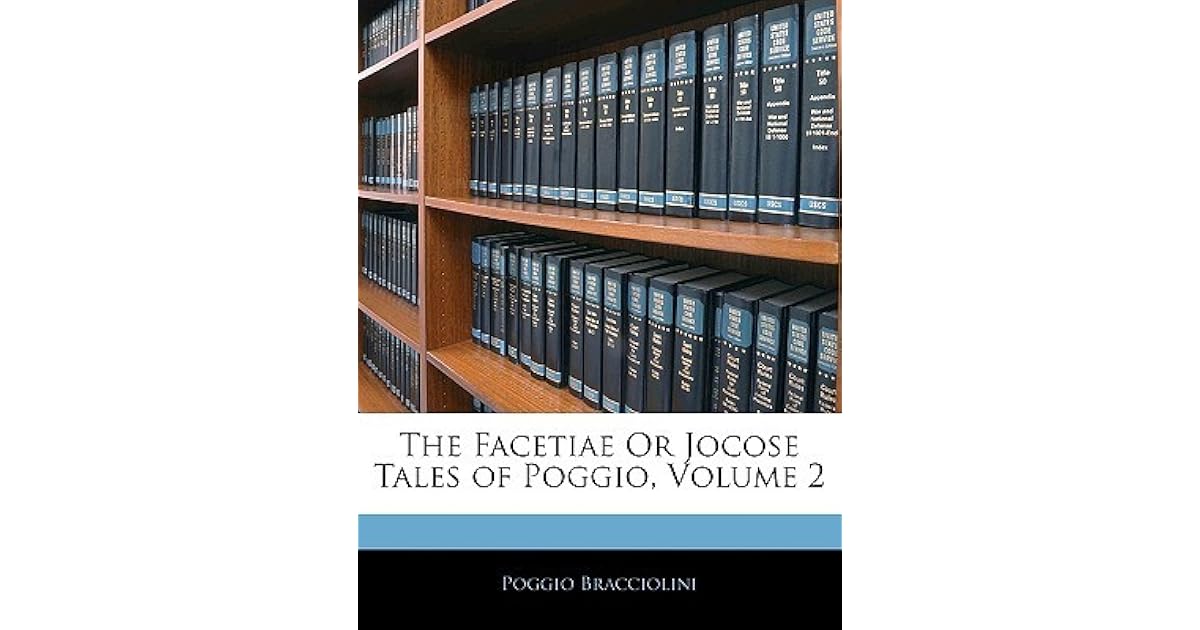 The Facetiae or Jocose Tales of Poggio, Volume 2 by Poggio Bracciolini