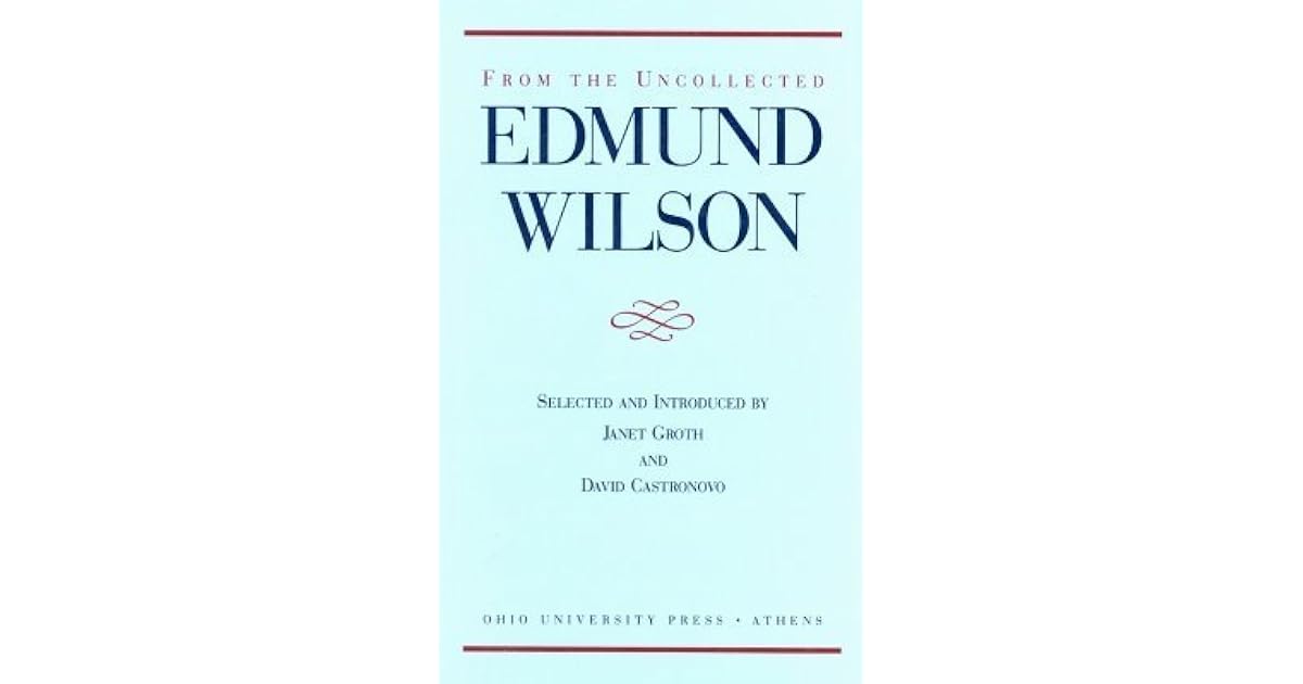 From the Uncollected Edmund Wilson by Edmund Wilson