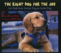 The Right Dog for the Job: Ira's Path from Service Dog to Guide Dog by ...