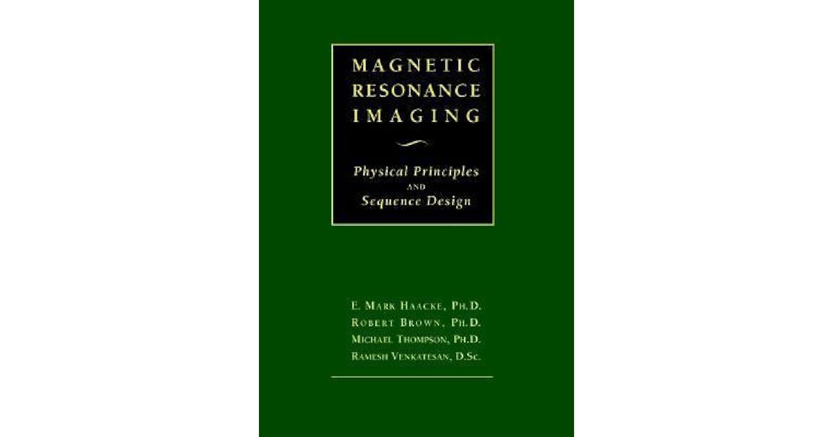 Magnetic Resonance Imaging: Physical Principles and Sequence Design by ...