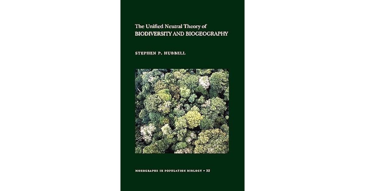The Unified Neutral Theory of Biodiversity and Biogeography by Stephen ...