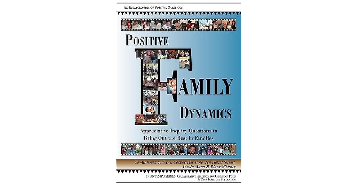 Positive Family Dynamics: Appreciative Inquiry Questions to Bring Out ...