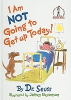 I'm Not Going To Get Up Today by Dr. Seuss
