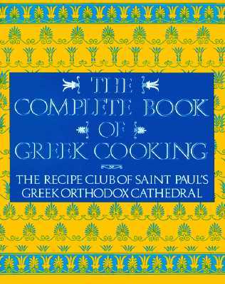 The Complete Book of Greek Cooking by Recipe Club of St. Paul's Church