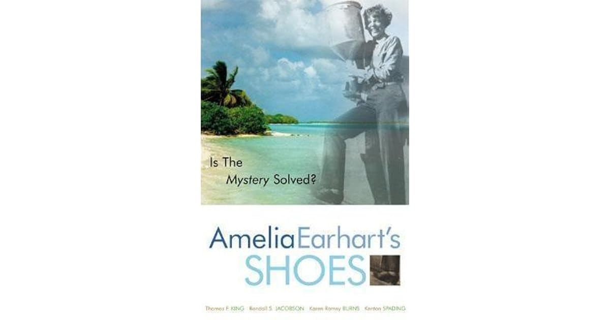 Amelia Earhart's Shoes: Is the Mystery Solved? by Thomas F. King