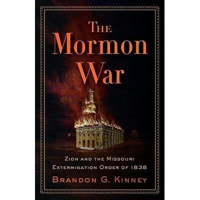 The Mormon War: Zion and the Missouri Extermination Order of 1838 by ...