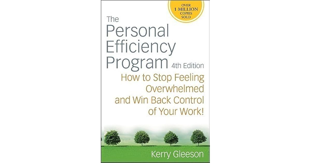 The Personal Efficiency Program: How to Stop Feeling Overwhelmed and ...