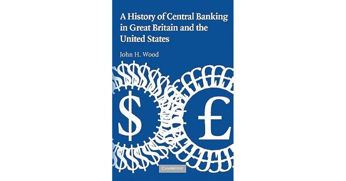 A History of Central Banking in Great Britain and the United States by ...