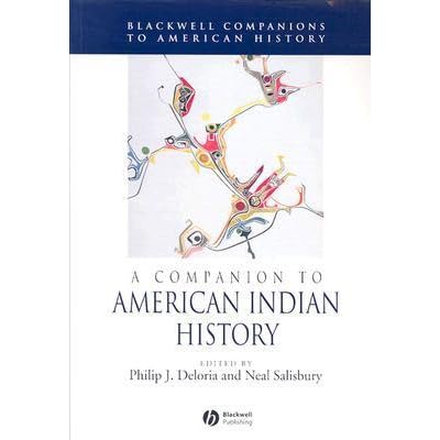 A Companion to American Indian History by Philip J. Deloria — Reviews ...