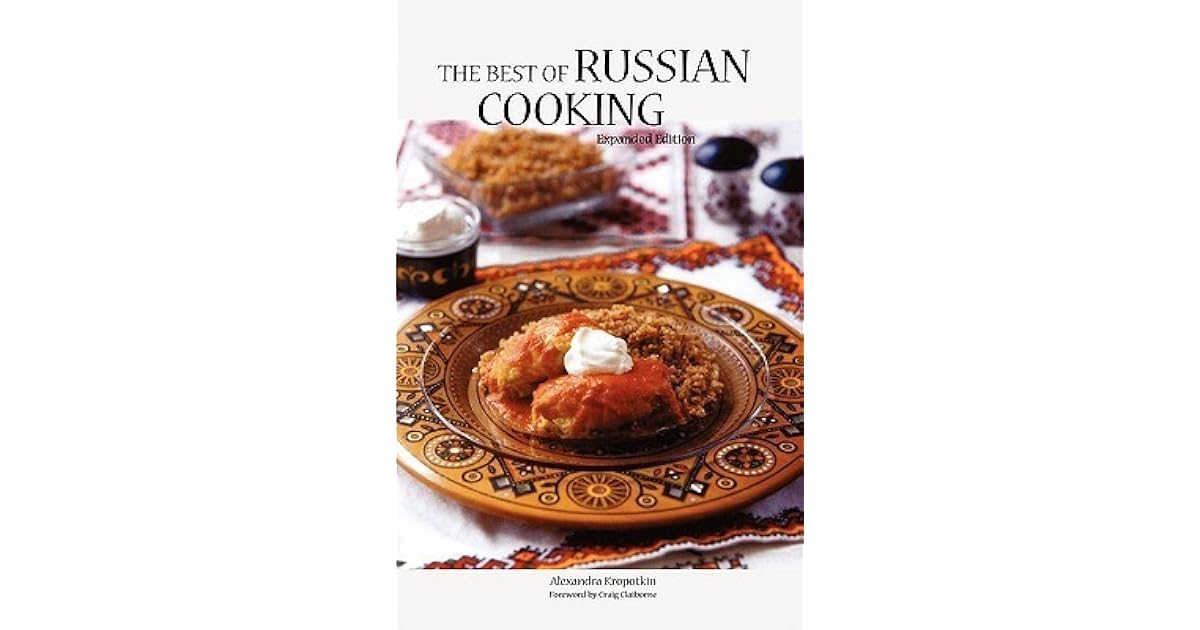 The Best of Russian Cooking by Alexandra Kropotkin