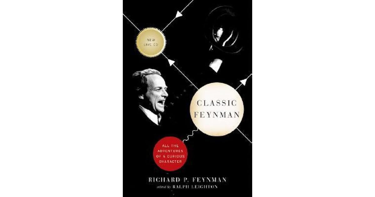 Classic Feynman: All the Adventures of a Curious Character by Richard P ...