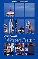 Wasted Heart by Lynn Galli