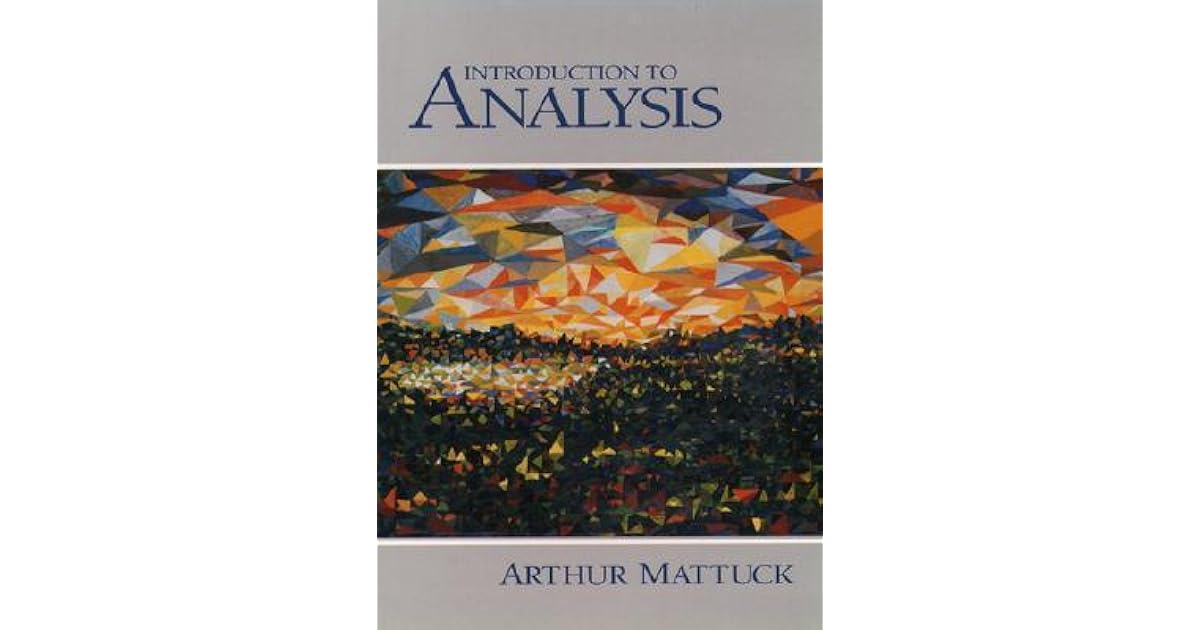 Introduction to Analysis by Arthur P. Mattuck