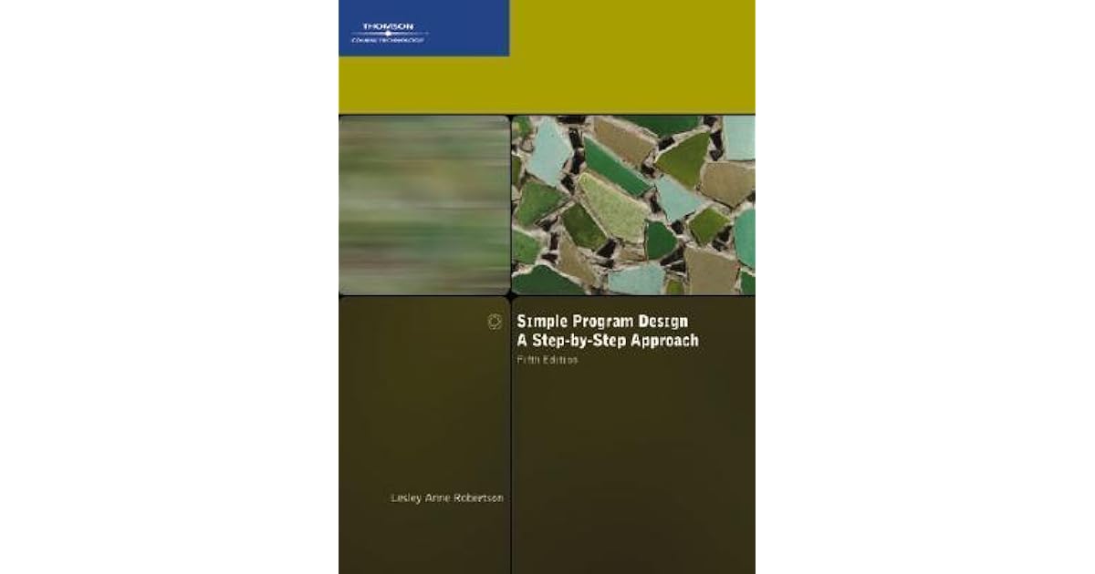 Simple Program Design: A Step-by-Step Approach by Lesley Anne Robertson
