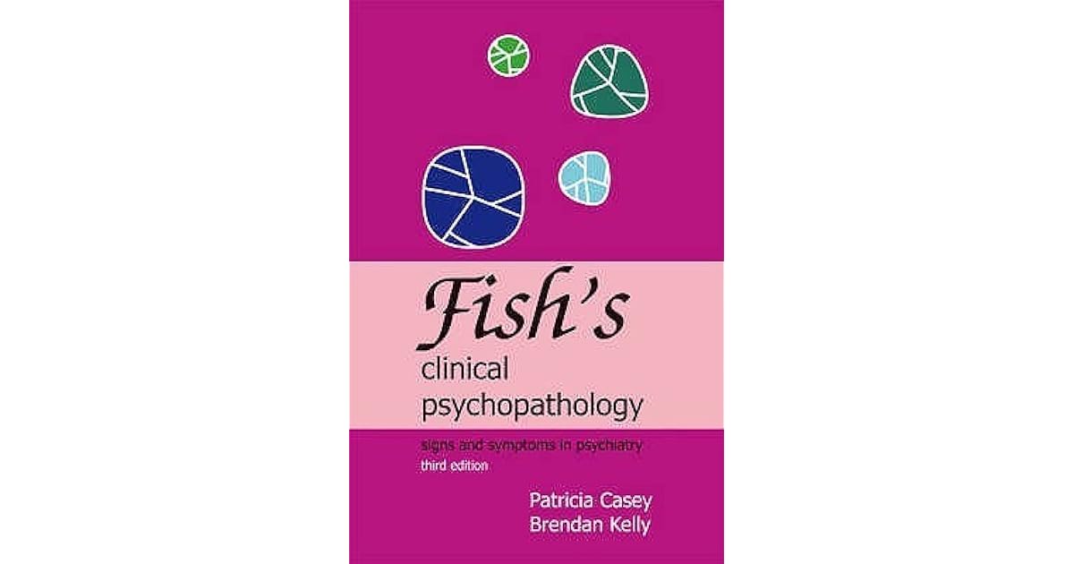Fish's Clinical Psychopathology: Signs and Symptoms in Psychiatry by F ...
