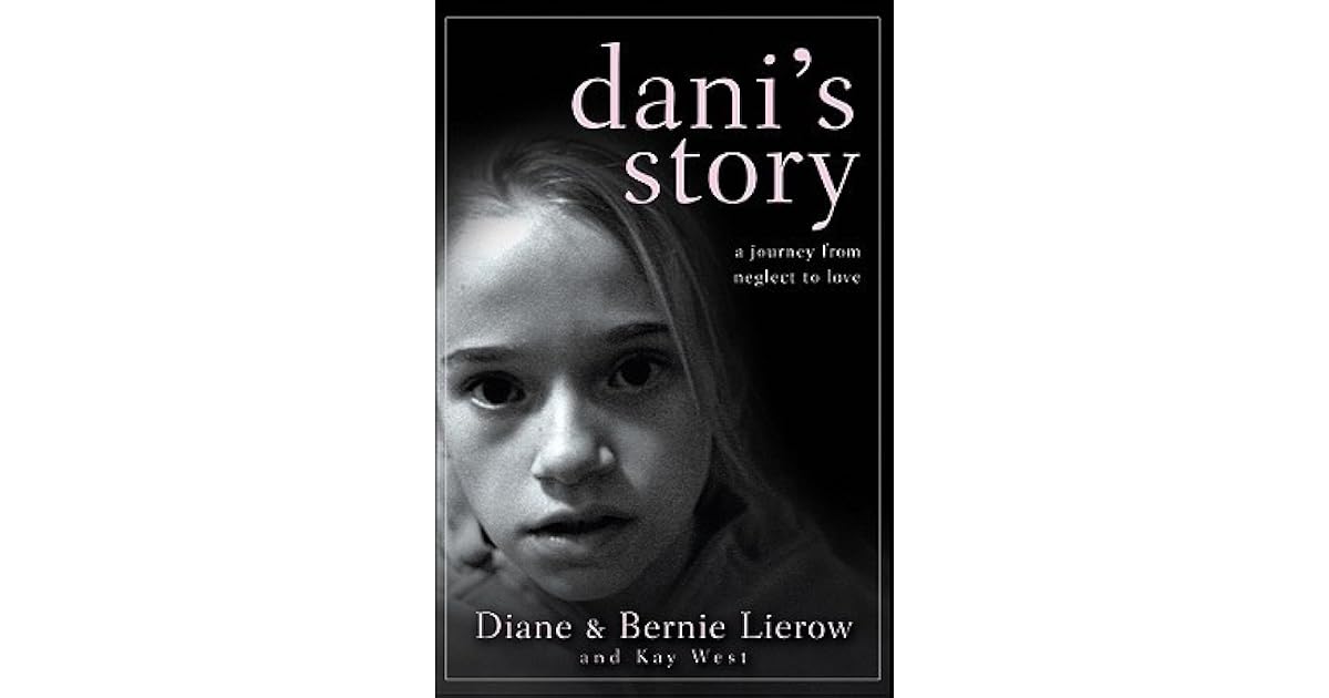 Dani's Story: A Journey from Neglect to Love by Diane Lierow