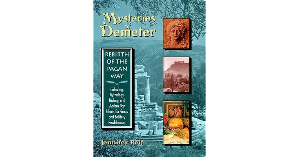 Mysteries of Demeter: Rebirth of the Pagan Way by Jennifer Reif