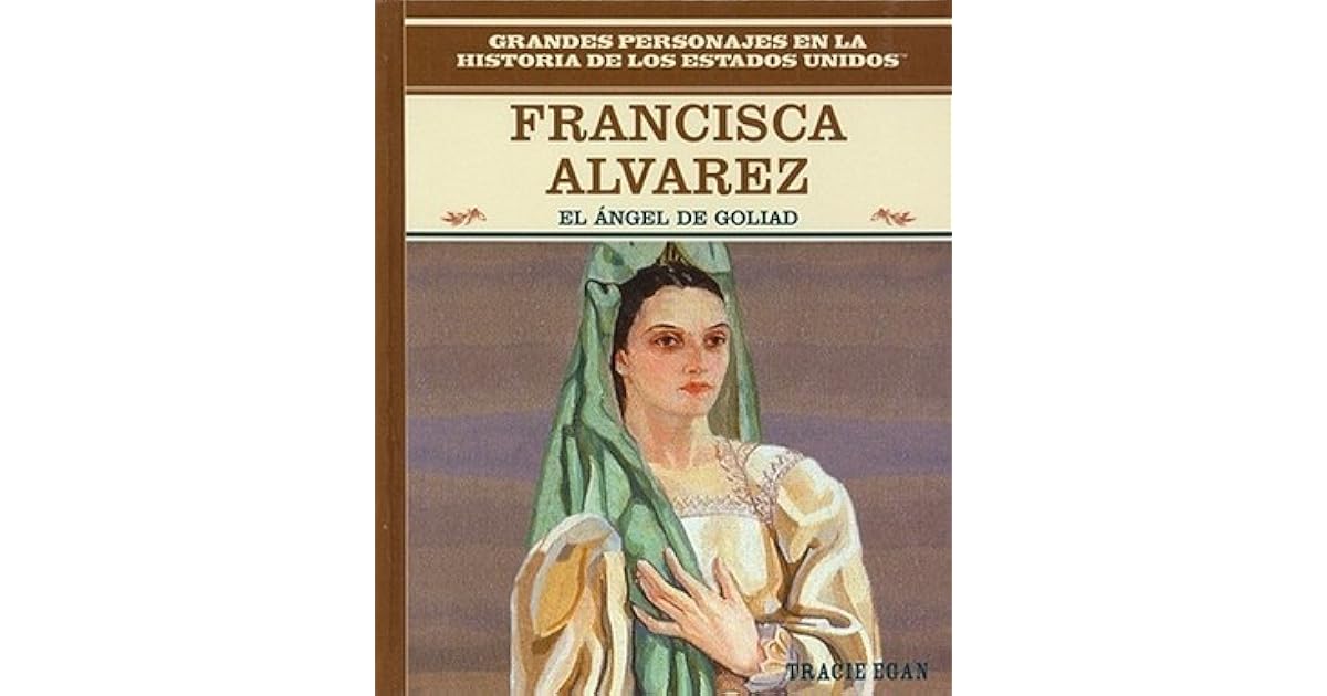 Francisca Alvarez: El Angel de Goliad/The Angel Of Goliad by Rosen ...