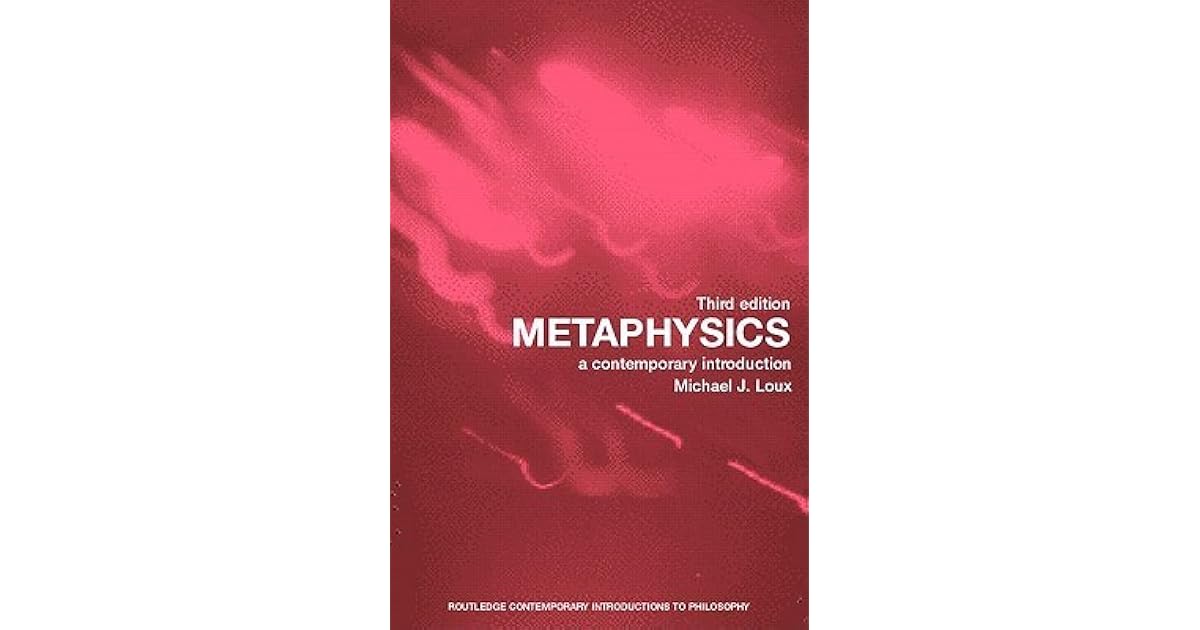 Metaphysics: A Contemporary Introduction by Michael J. Loux