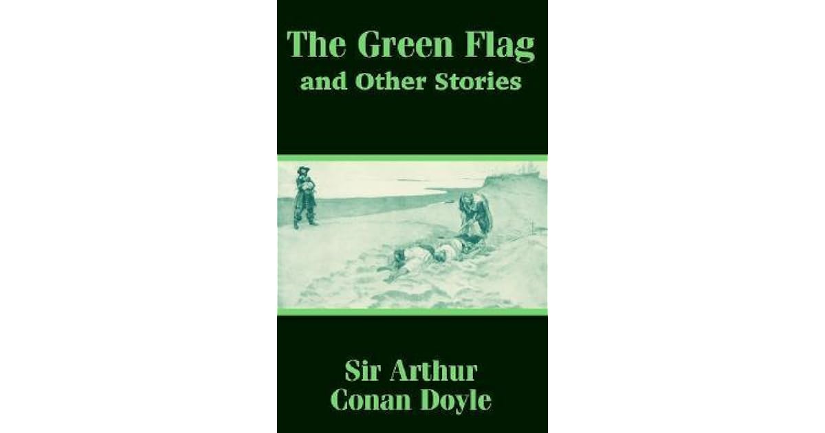 The Green Flag and Other Stories by Arthur Conan Doyle