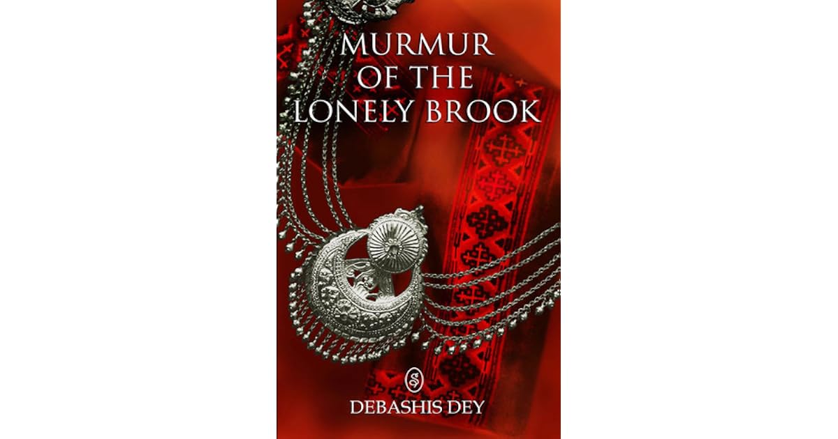 Murmur of The Lonely Brook by Debashis Dey