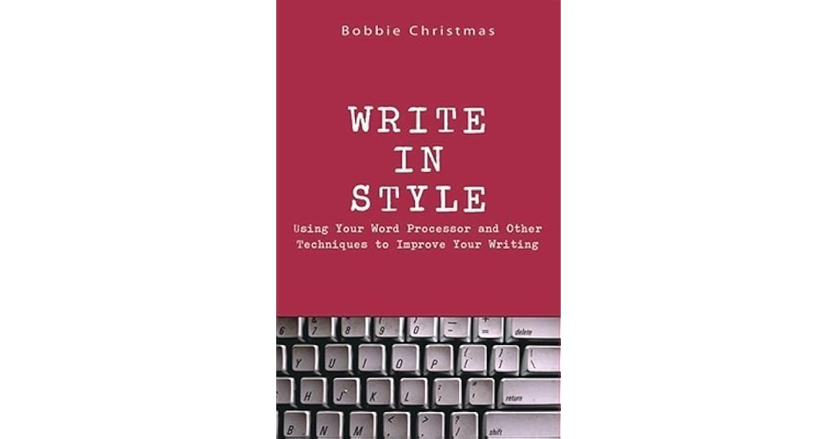Write in Style: Using Your Word Processor and Other Techniques to ...