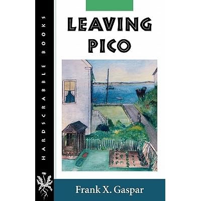 Leaving Pico by Frank X. Gaspar — Reviews, Discussion, Bookclubs, Lists
