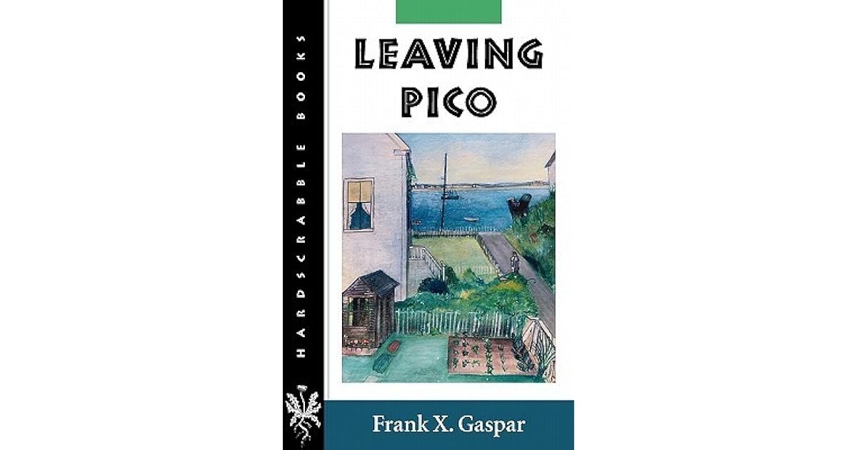 Leaving Pico by Frank X. Gaspar