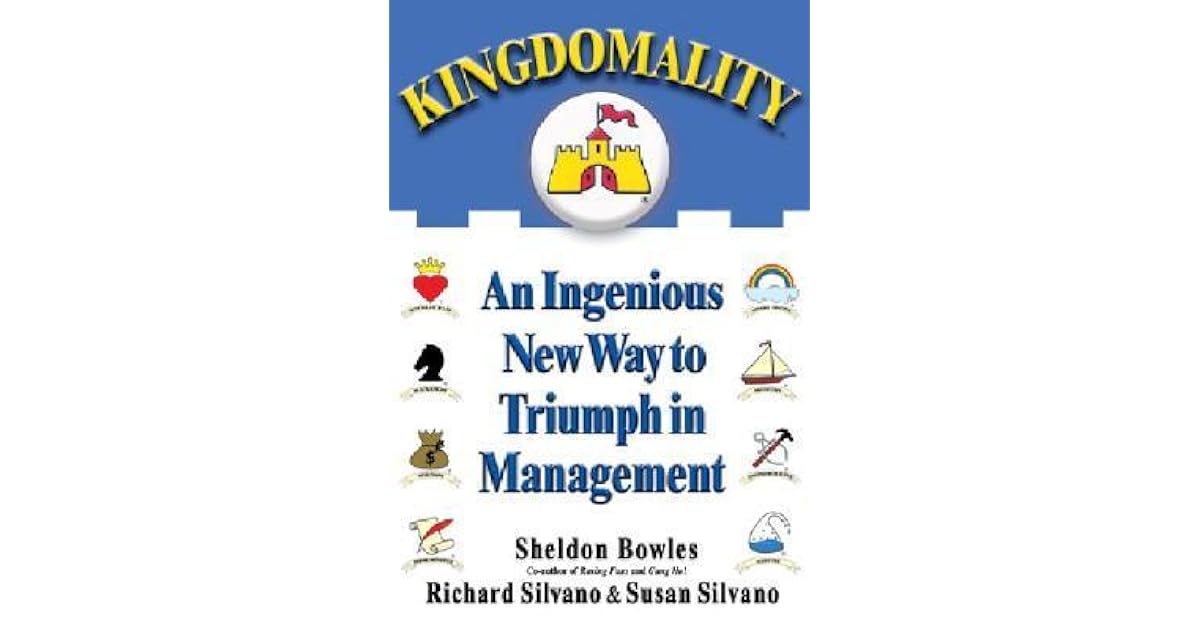 Kingdomality: An Ingenious New Way to Triumph in Management by Sheldon ...