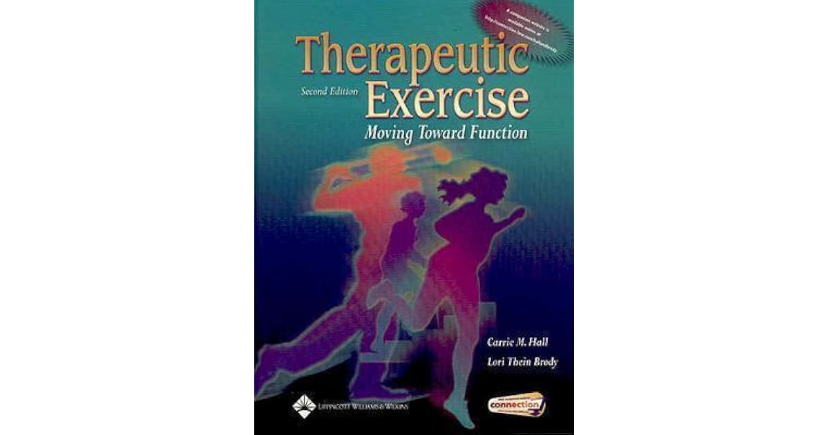 Therapeutic Exercise: Moving Toward Function by Carrie M. Hall