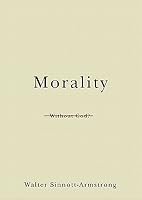 Morality Without God? by Walter Sinnott-Armstrong