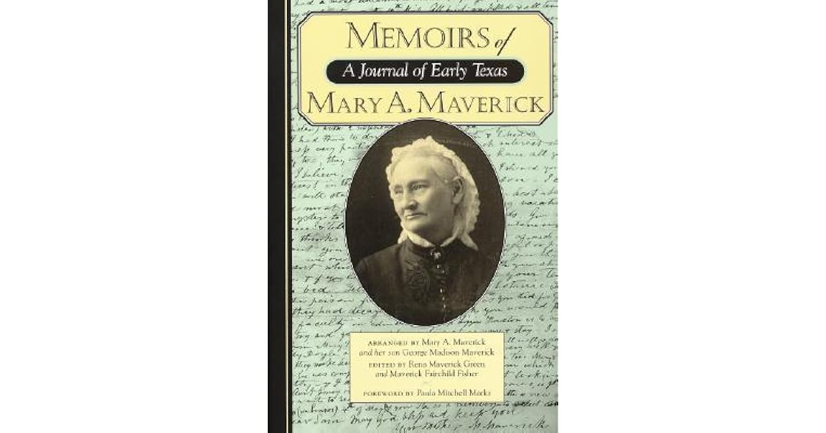 Memoirs of Mary A. Maverick: A Journal of Early Texas by Mary Adams ...