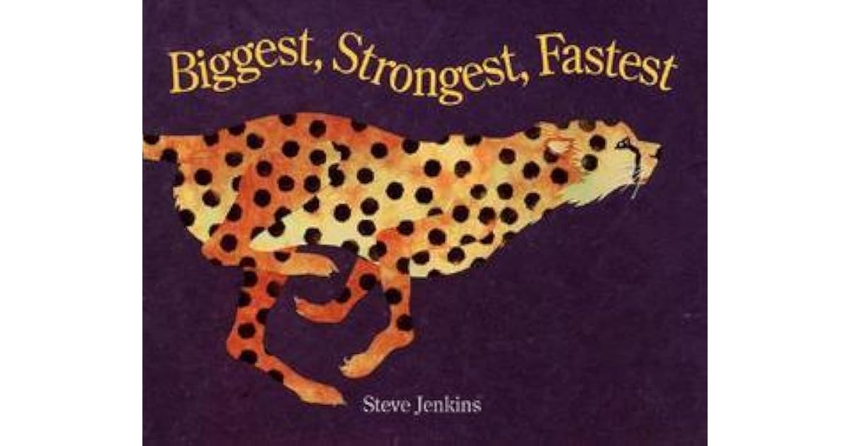 Biggest, Strongest, Fastest by Steve Jenkins