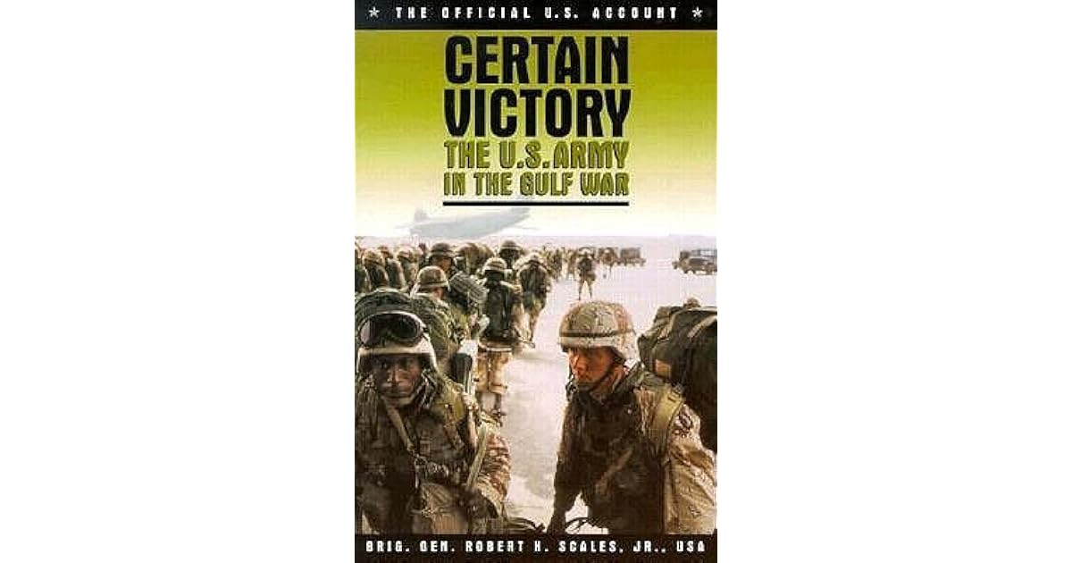 Certain Victory: The U.S. Army in the Gulf War by Robert H. Scales
