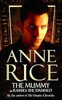 The Mummy, or Ramses the Damned by Anne Rice