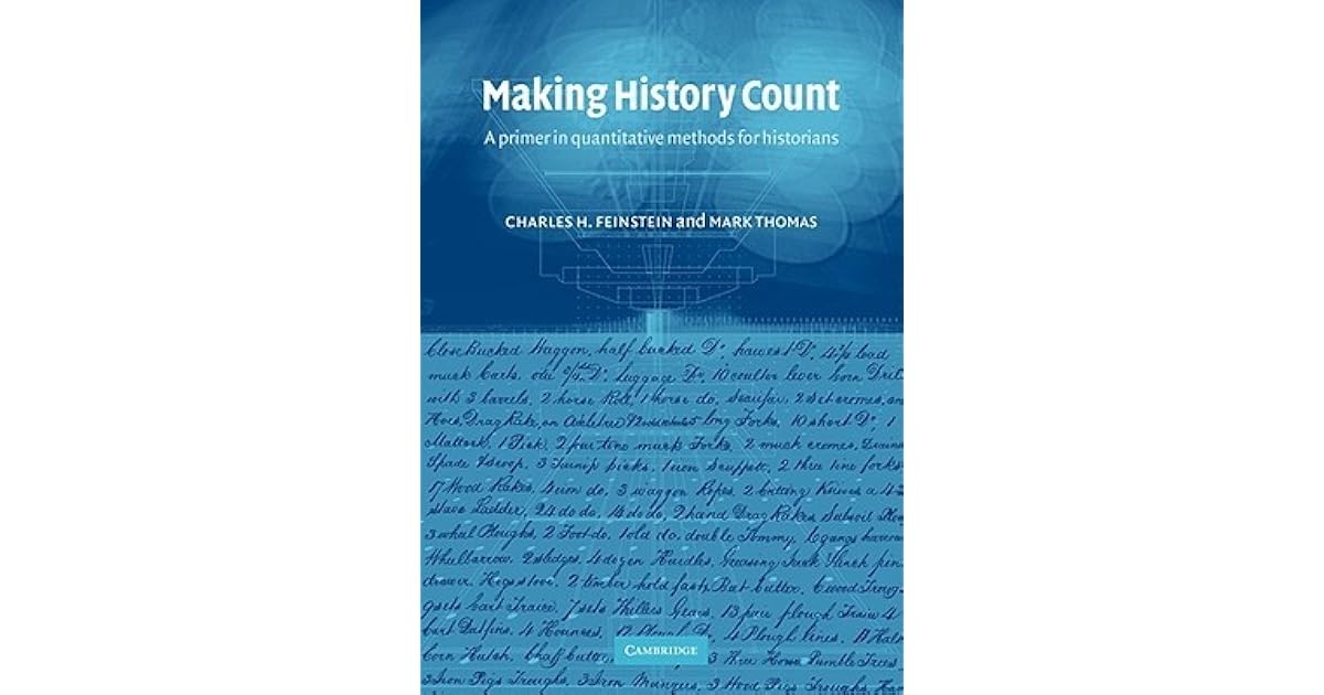 Making History Count: A Primer in Quantitative Methods for Historians ...