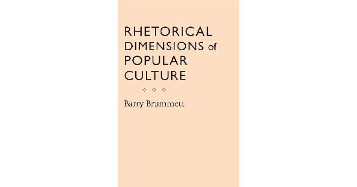 Rhetorical Dimensions of Popular Culture by Barry Brummett