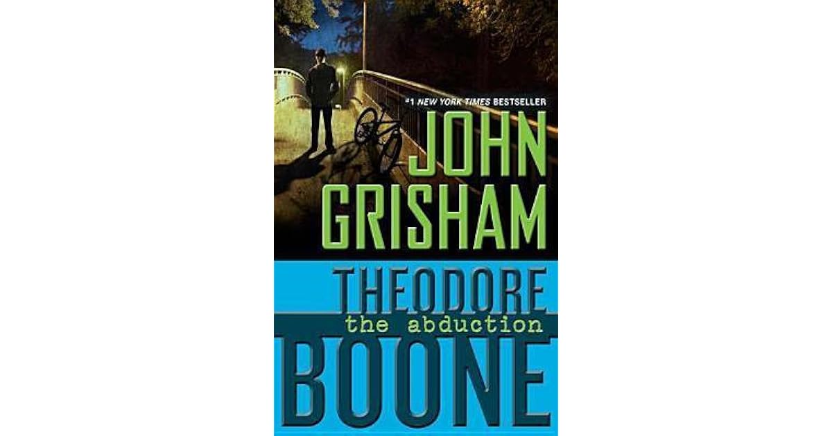 Theodore Boone: The Abduction by John Grisham by John Grisham