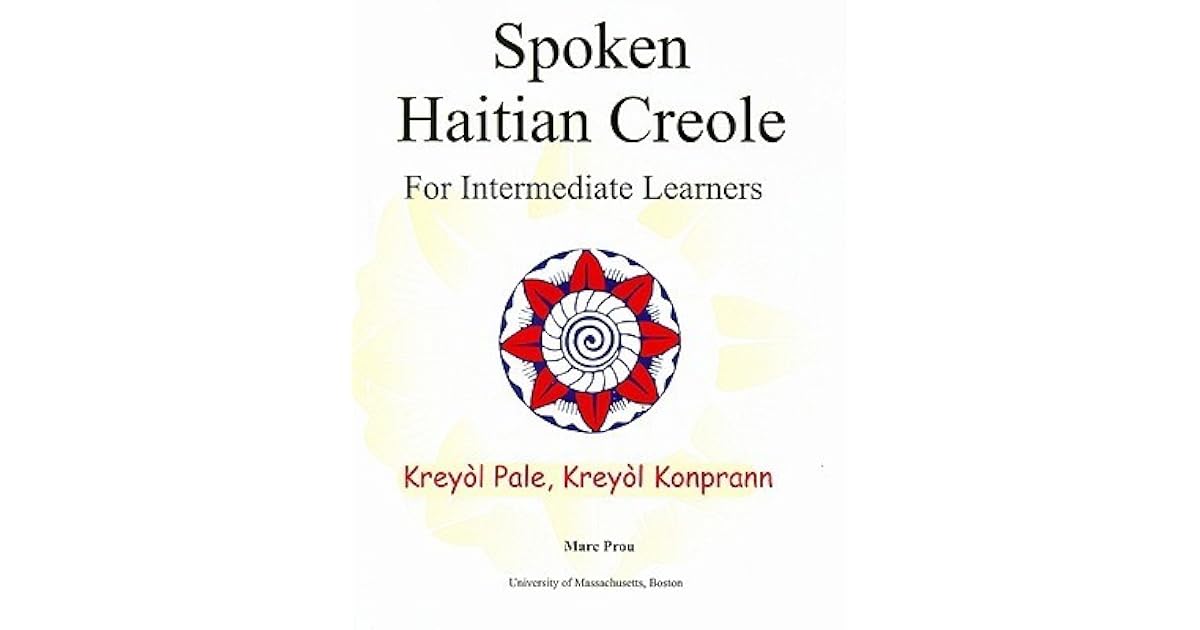 Spoken Haitian Creole: For Intermediate Learners by Marc E. Prou