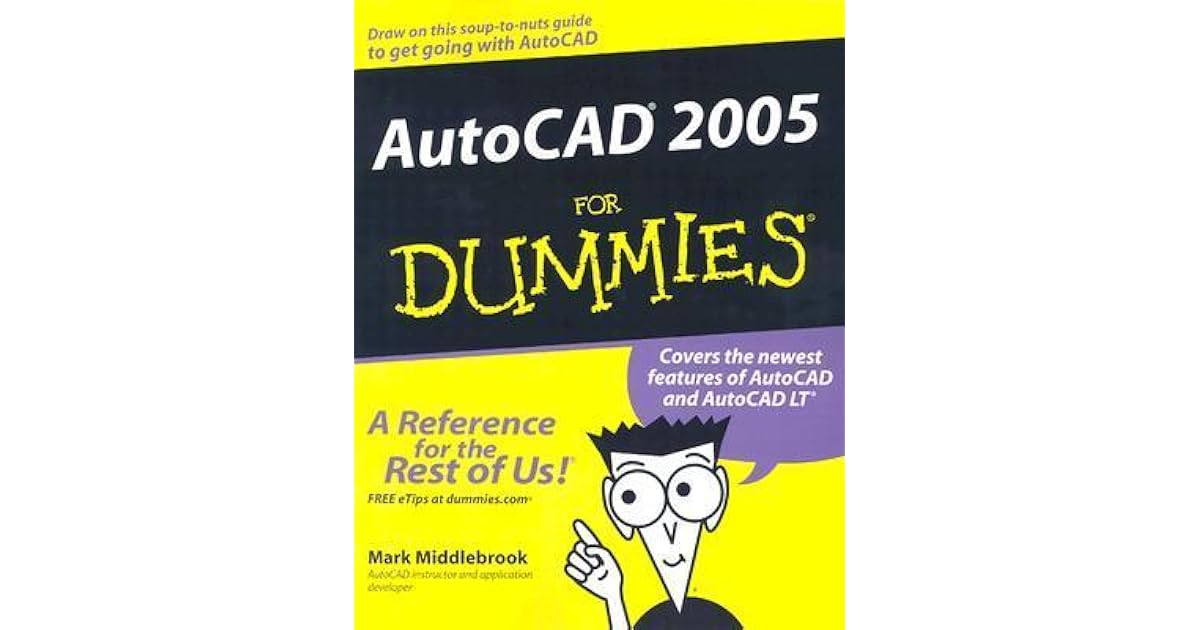 AutoCAD 2005 for Dummies by Mark Middlebrook