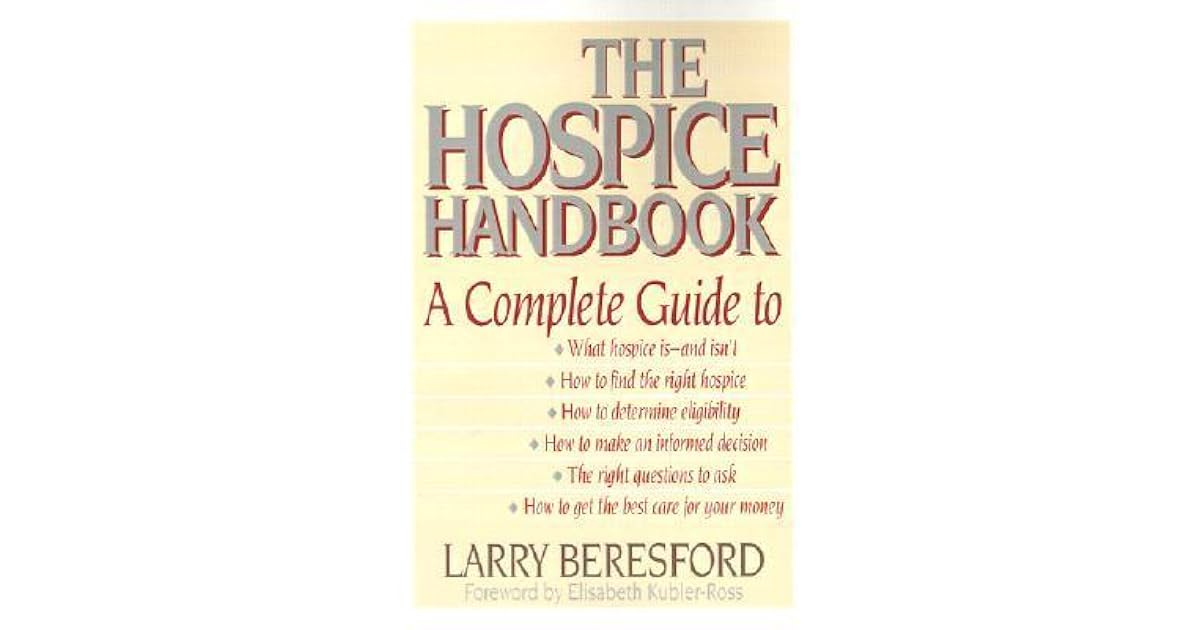 The Hospice Handbook: A Complete Guide by Larry Beresford