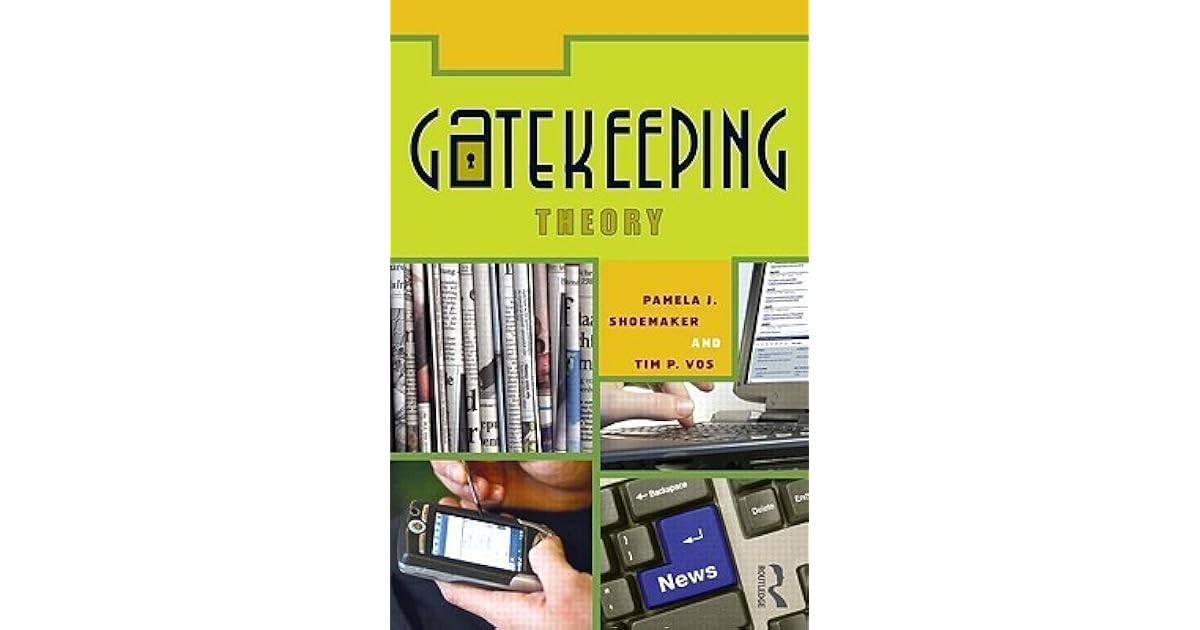 Gatekeeping Theory by Pamela J. Shoemaker
