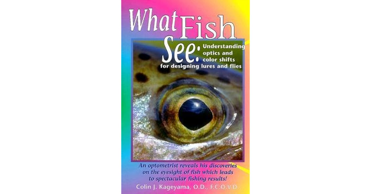 What Fish See by Colin Kageyama