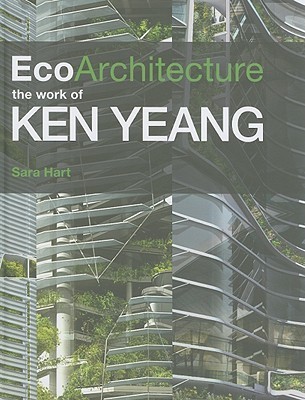 Read Online Eco Architecture The Work of Ken Yeang Author Sara Hart Ê PDF