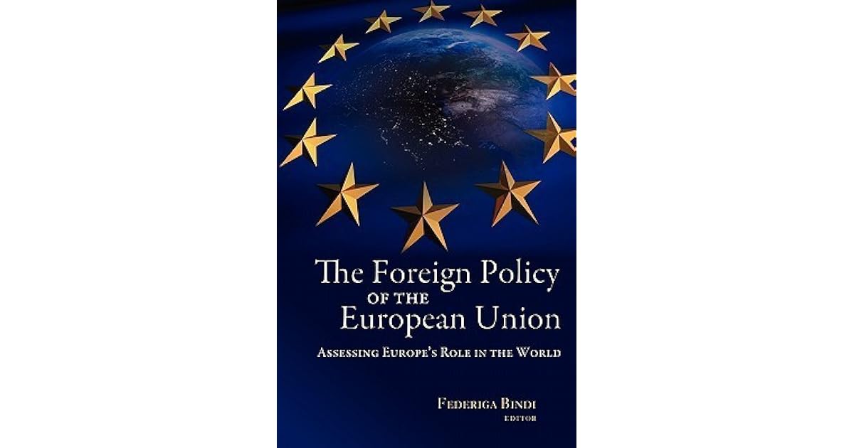 The Foreign Policy of the European Union: Assessing Europe's Role in ...