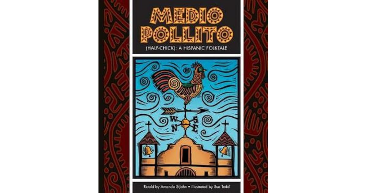Medio Pollito (Half-Chick): A Mexican Folktale by Amanda St. John