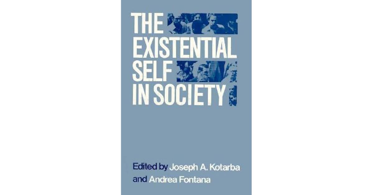 The Existential Self in Society by Joseph A. Kotarba